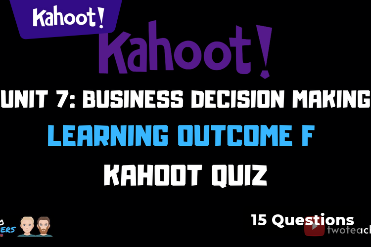 BTEC Business Unit 7: Business Decision Making - Outcome F - Kahoot! Quiz