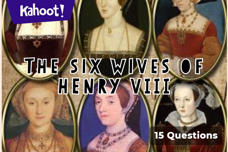 The Six Wives of Henry VIII - Kahoot! Quiz
