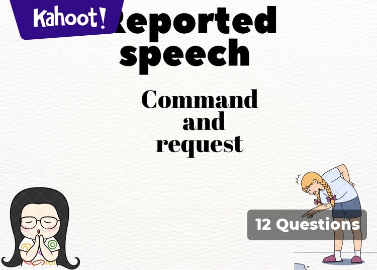 Reported speech: commands and request - Kahoot! Quiz