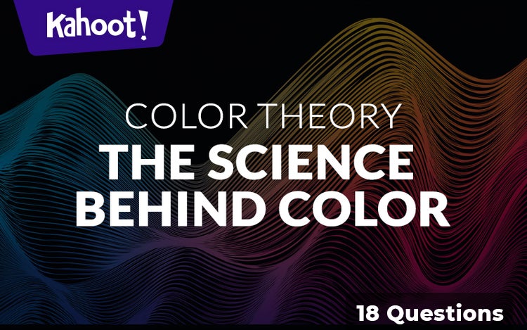 COLOR THEORY | The Science Behind Color - Kahoot! Quiz