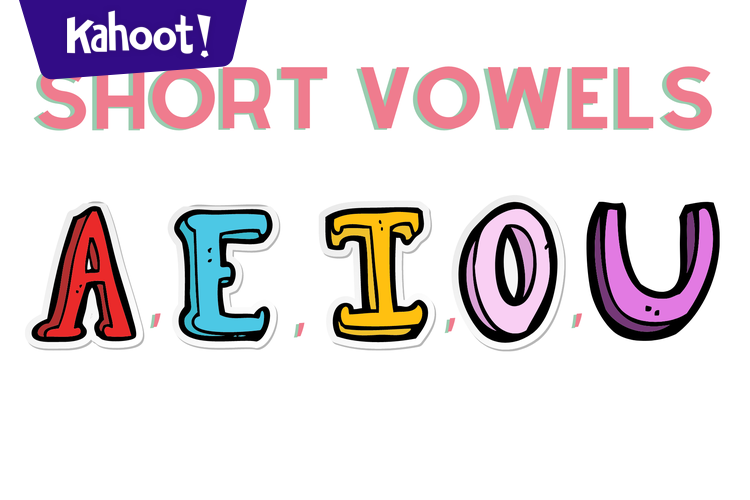 Short Vowels A, E, I, O, and U - Kahoot! Quiz
