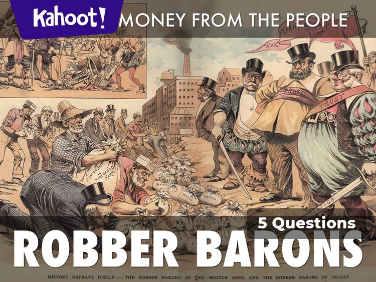 Robber Barons/Captains of Industry - Kahoot! Quiz