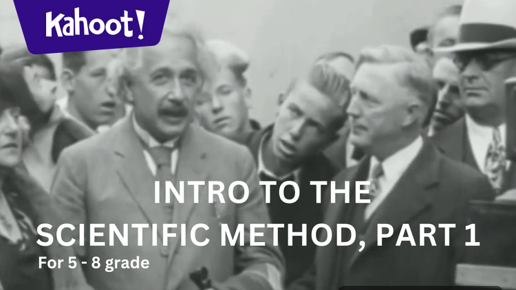 Intro to the Scientific Method, Part 1 - Kahoot! Quiz
