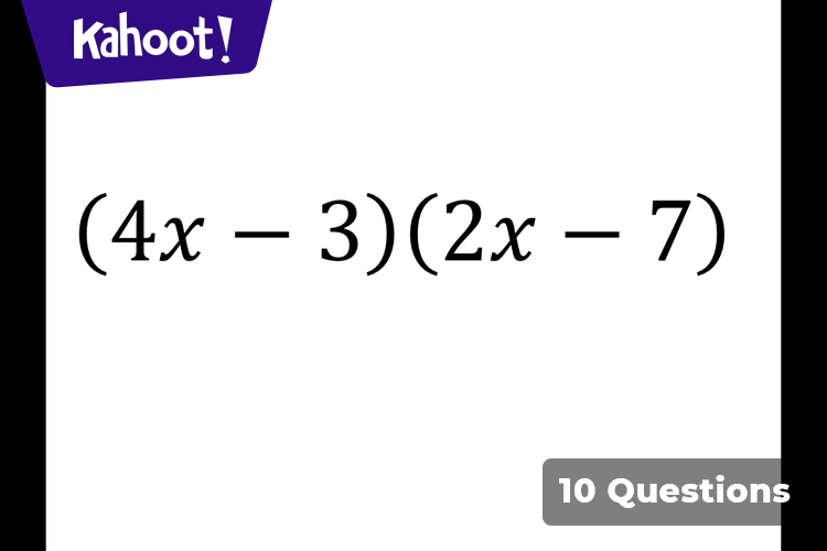 Binomial times Binomial - Kahoot! Quiz