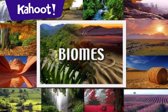 Biomes -Introduction - Kahoot! Quiz