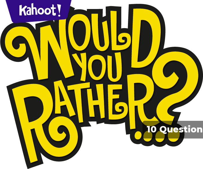 Would you rather...? - Kahoot! Quiz