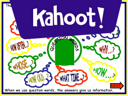 Duplicate of Question Words: Who, What, Where, When, Why, Which, Whose, and How - Kahoot! Quiz