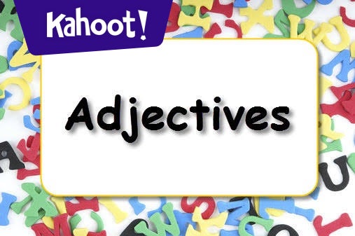 Adjectives - Kahoot! Quiz