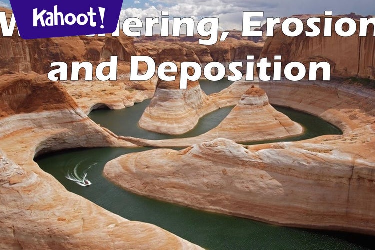 Ch 6 Review Weathering & Erosion - Kahoot! Quiz