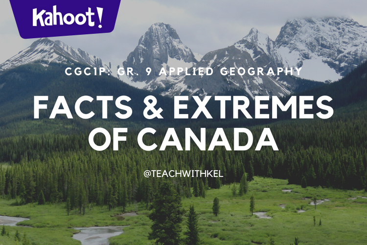 Facts & Extremes of Canada - Kahoot! Quiz