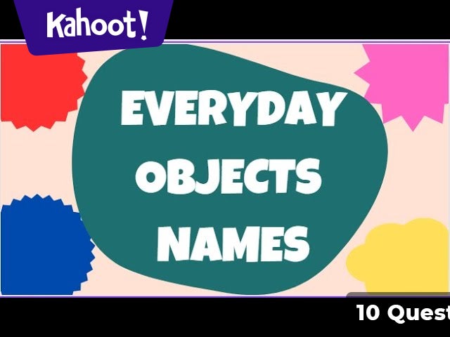 Everyday Objects - ESL - Kahoot! Quiz