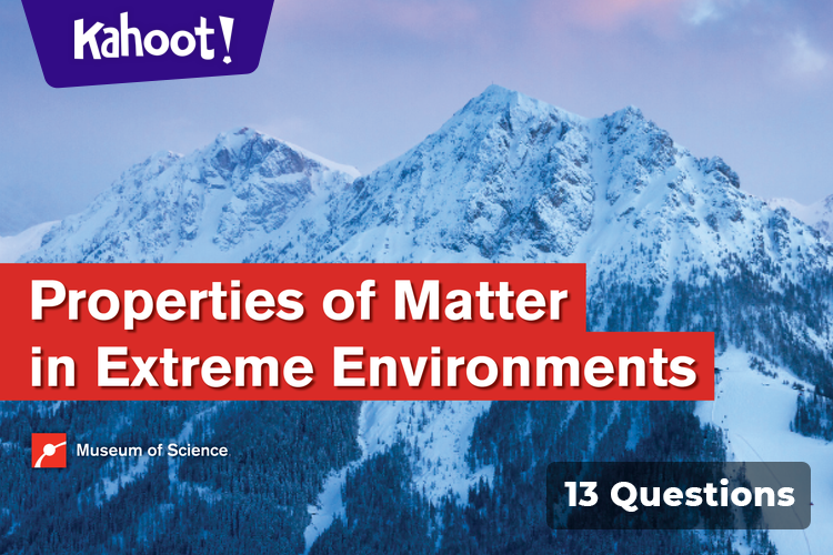 Properties of Matter in Extreme Environments - Kahoot! Quiz