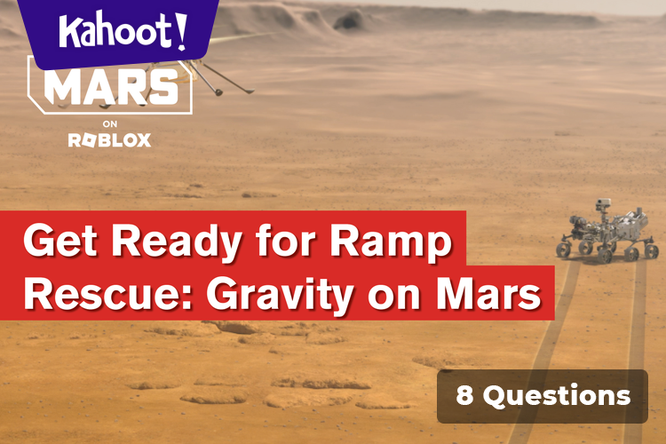Get Ready for Ramp Rescue: Gravity on Mars - Kahoot! Quiz