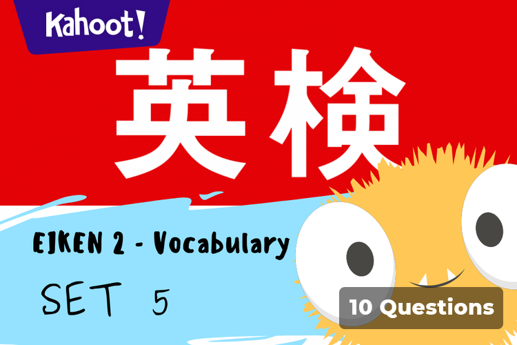 EIKEN 2 Vocabulary - Set 5 TEST! 英検2 - Kahoot! Quiz
