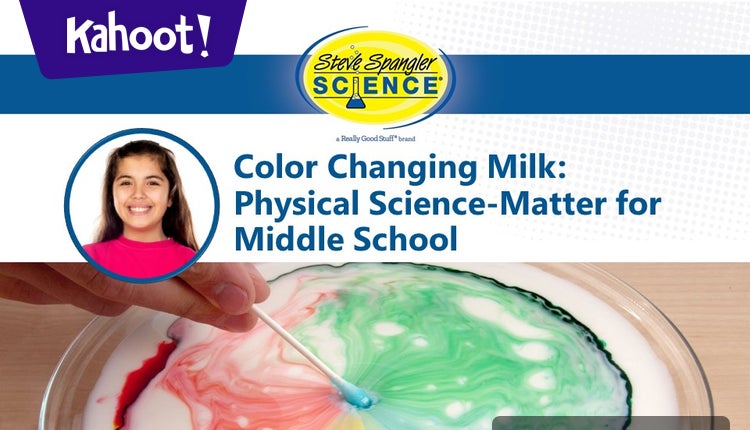 Color Changing Milk: Physical Science-Matter for Middle School - Kahoot ...