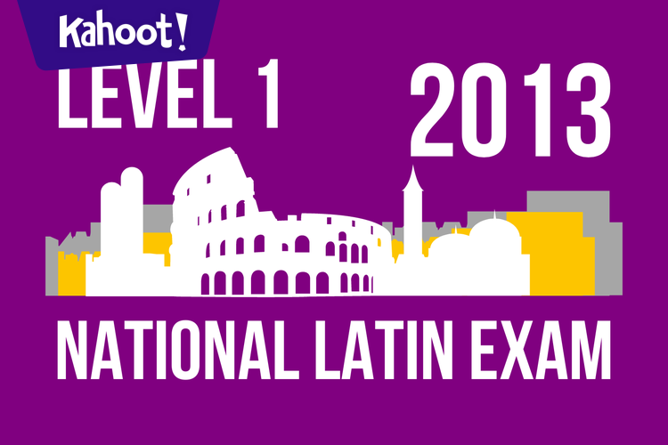NLE 2013 | Latin 1 - Kahoot! Quiz