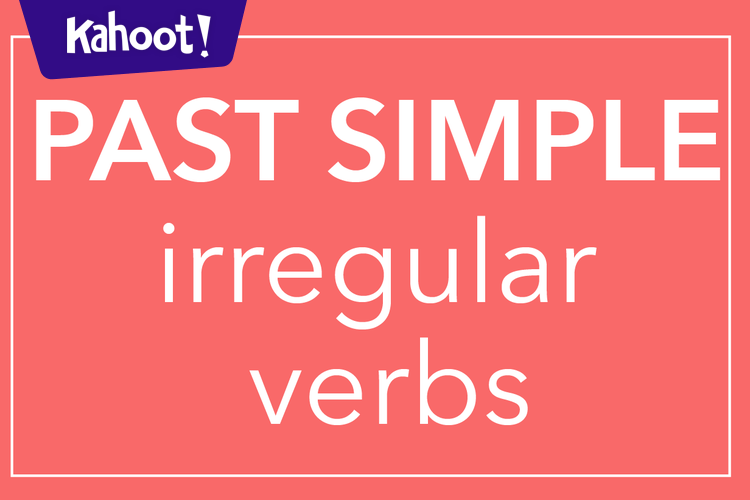 Simple Past / Irregular Verbs. - Kahoot! Quiz