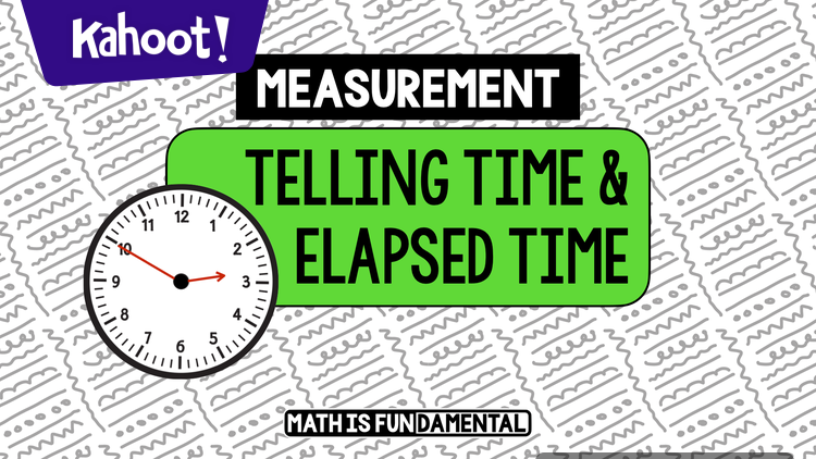4th grade Telling Time and Elapsed Time - Kahoot! Quiz