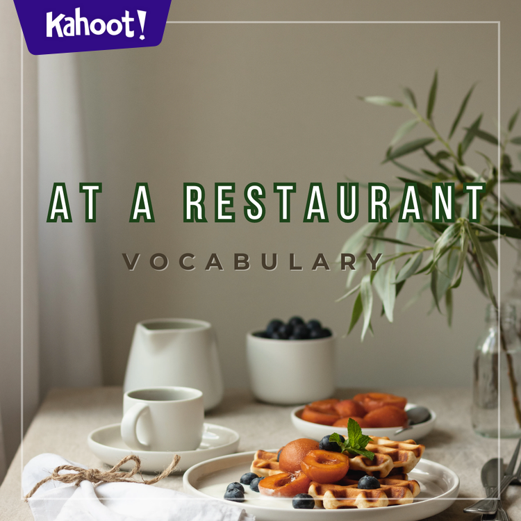 At a restaurant - Vocabulary - Kahoot! Quiz
