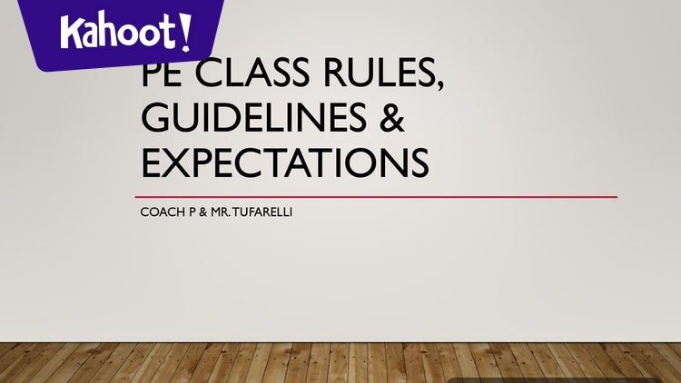 PE- Classroom Rules. - Kahoot! Quiz