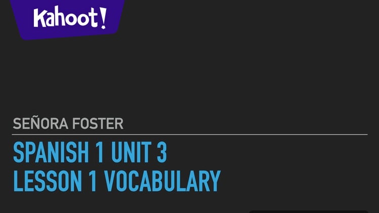 Spanish 1: Unit 3 Lesson 1 Vocabulary Review - Kahoot! Quiz