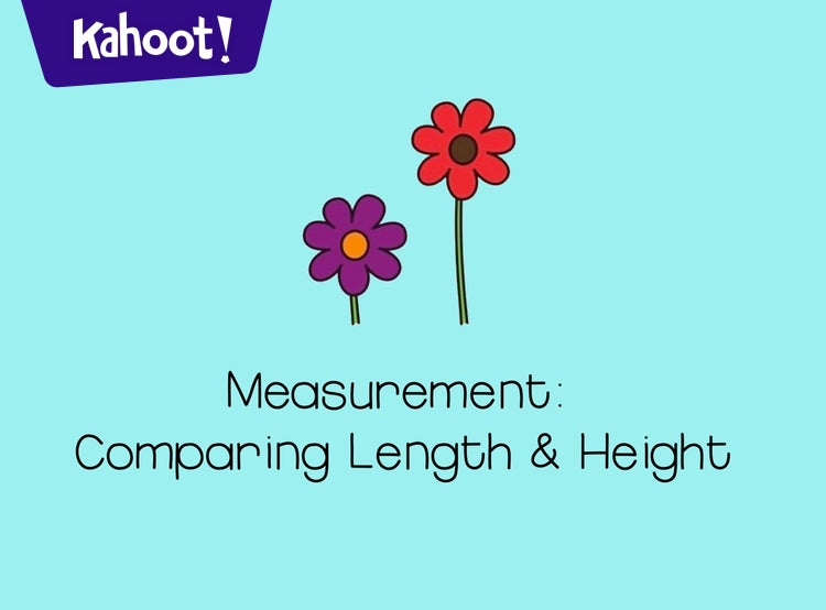 Measurement: Comparing Length and Height - Kahoot! Quiz