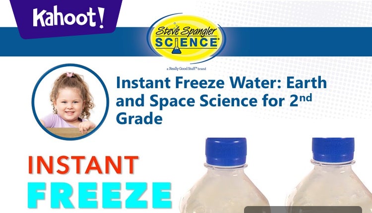 Instant Freeze Water: Earth and Space Science for 2nd Grade - Kahoot! Quiz