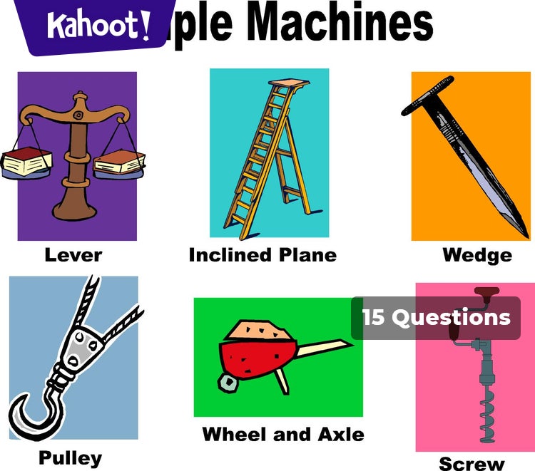 Duplicate of Simple Machines - Kahoot! Quiz