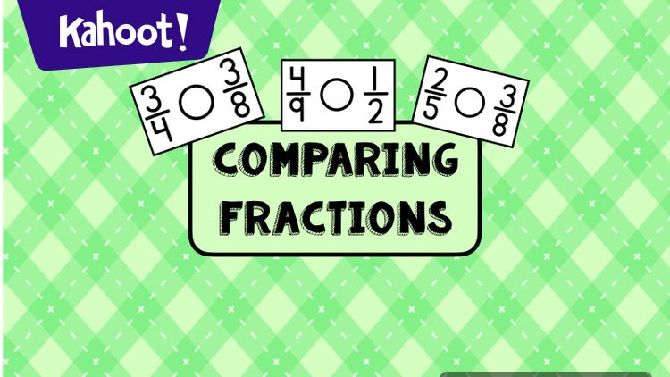 Comparing Fractions (Menard) - Kahoot! Quiz