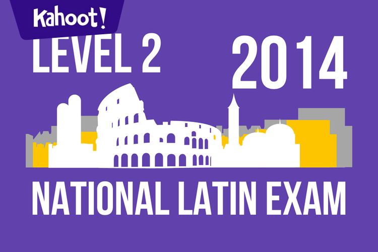 NLE 2014 | Latin 2 - Kahoot! Quiz