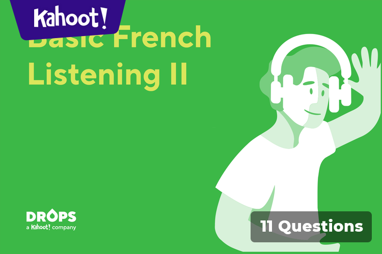 Basic French Phrases II: Listening - Kahoot! Quiz