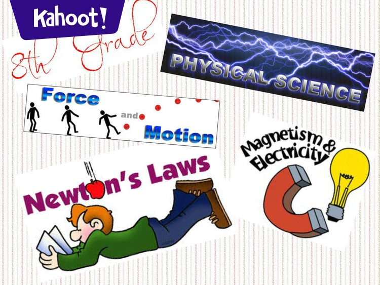 8th Grade Physical Science Final REVIEW - Kahoot! Quiz