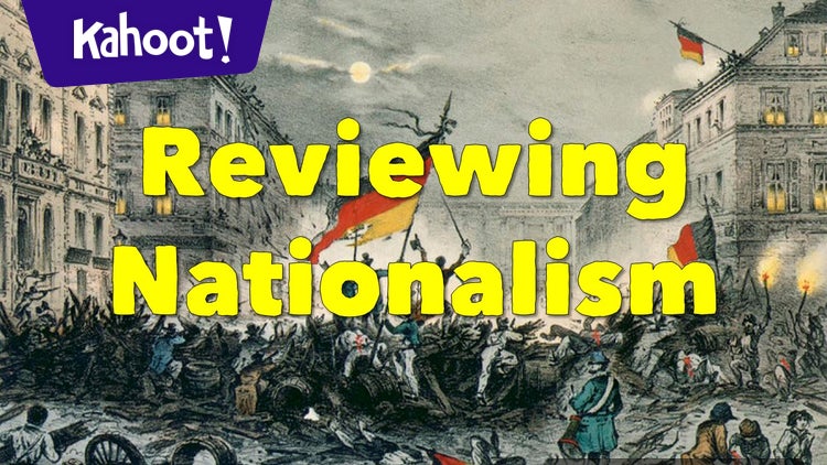 Nationalism in Europe & Latin America - Kahoot! Quiz
