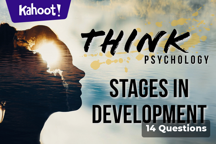 Psychology - Stages in Development - Kahoot! Quiz