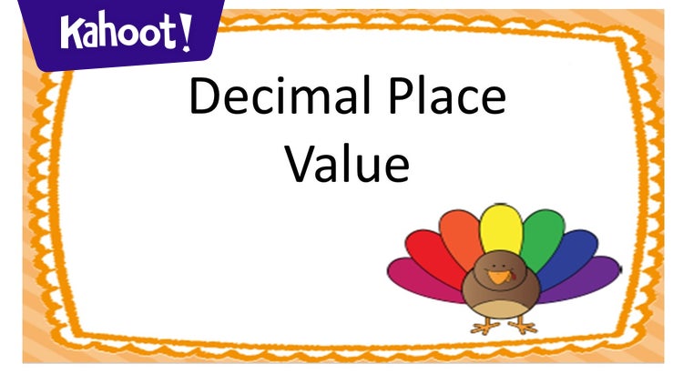 Decimal Place Value - Kahoot! Quiz