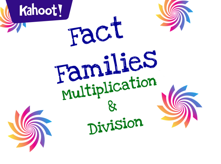 Duplicate of Multiplication & Division Fact Families - Kahoot! Quiz