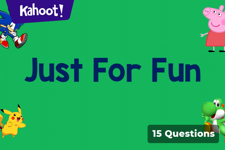 Just For Fun - Kahoot! Quiz