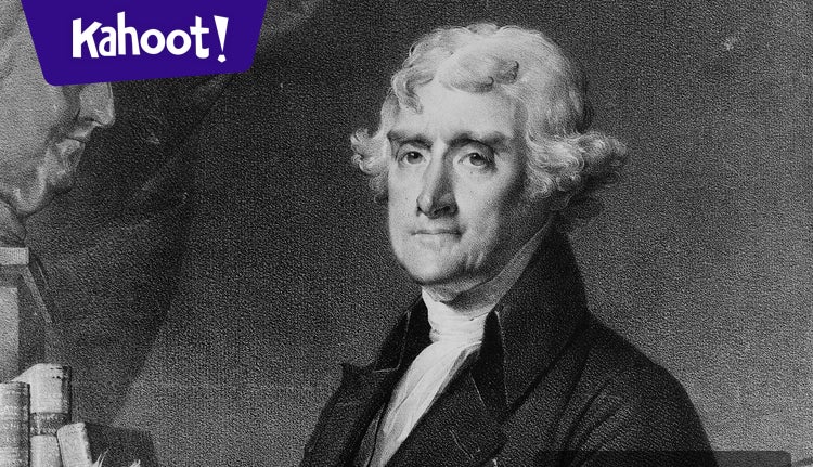 Thomas Jefferson - Kahoot! Quiz
