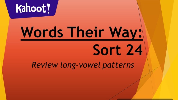 Words Their Way: Sort 24 (Review long vowels) - Kahoot! Quiz
