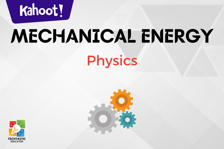 Mechanical Energy - Kahoot! Quiz
