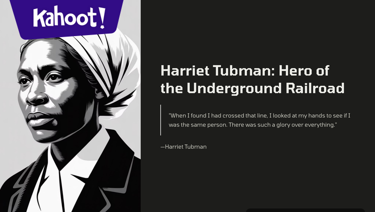 Harriet Tubman & the Underground Railroad - Kahoot! Quiz