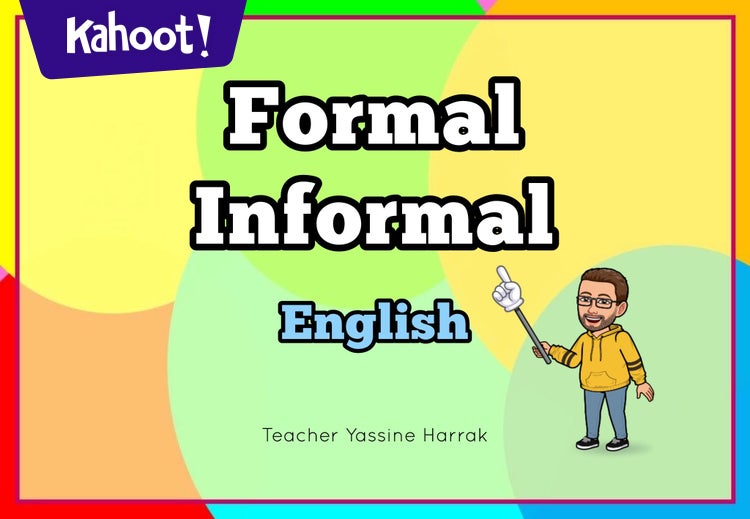 Formal - Informal English - Kahoot! Quiz