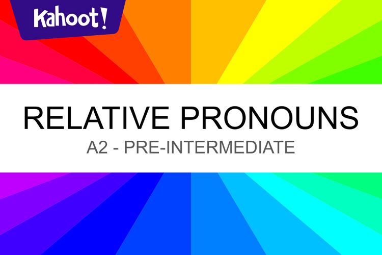 Relative Pronouns (A2) - Kahoot! Quiz