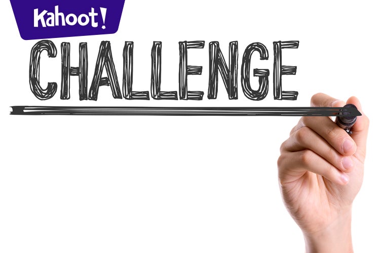 Challenge Time!! - Kahoot! Quiz