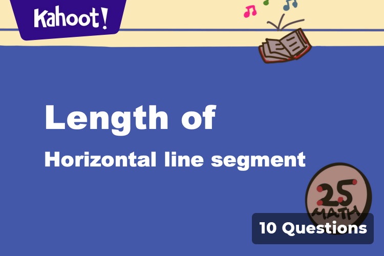Geometry: Length of horizontal line segment - Kahoot! Quiz