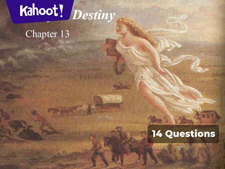 Chapter 13 Manifest Destiny - Kahoot! Quiz
