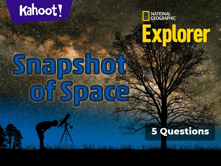Explorer Magazine — Snapshot of Space - Kahoot! Quiz