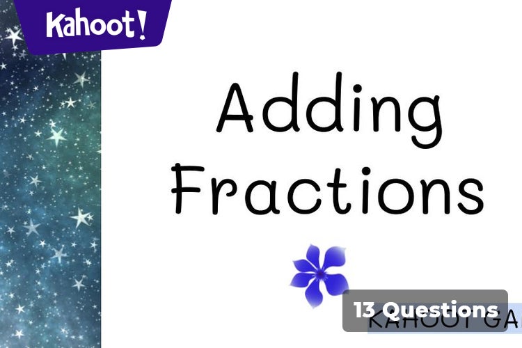 Adding Fractions - Like Denominators I - Kahoot! Quiz