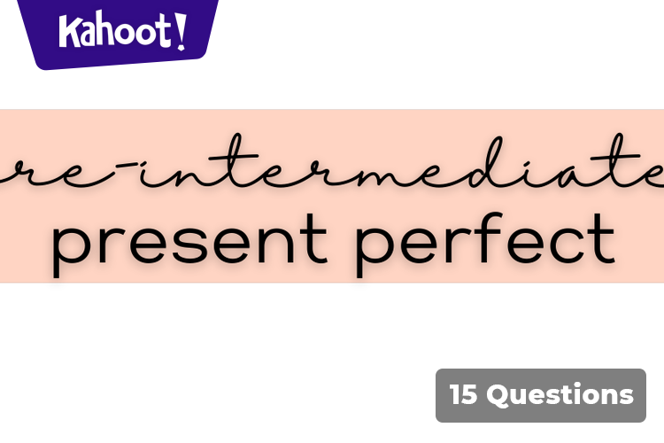 12. Present Perfect & Regular Participles - Kahoot! Quiz