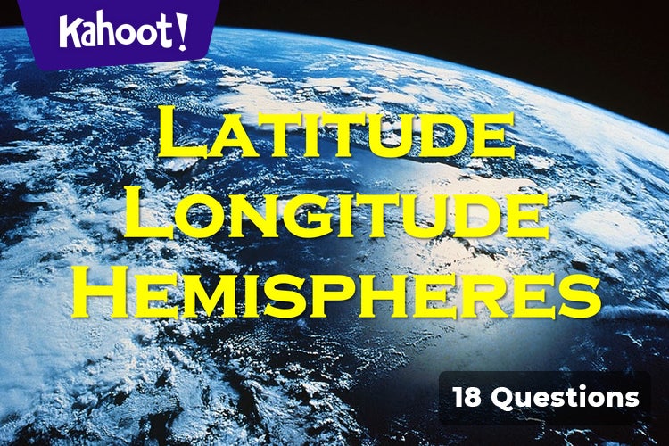 Longitude & Latitude with Hemispheres Review - Kahoot! Quiz